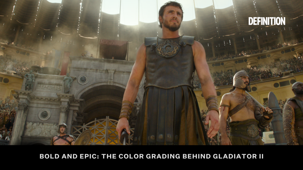 Bold and Epic: The Color Grading Behind Gladiator II